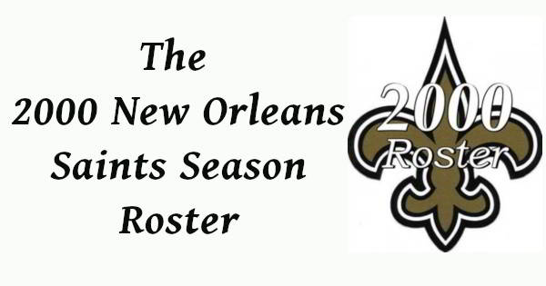 New Orleans Saints 2000 NFL Season Team Roster – New Orleans Saints History